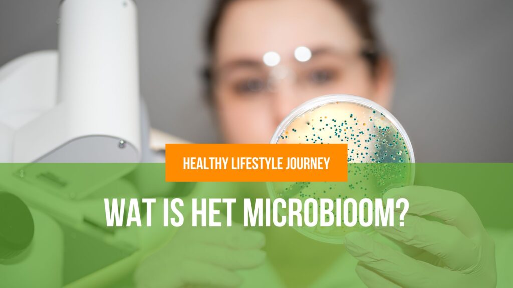 Wat is het microbioom? - Healthy Lifestyle Journey